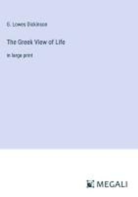 The Greek View of Life | Dickinson, G. Lowes - 교보문고