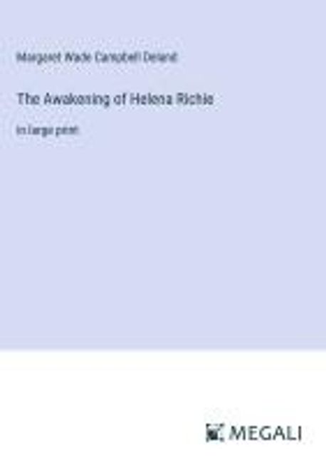 The Awakening of Helena Richie | Wade Campbell Deland, Margaret - 교보문고