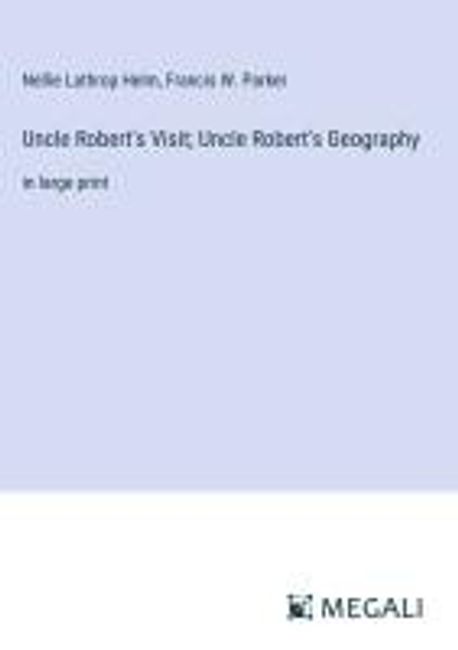 Uncle Robert's Visit; Uncle Robert's Geography | Helm, Nellie Lathrop ...
