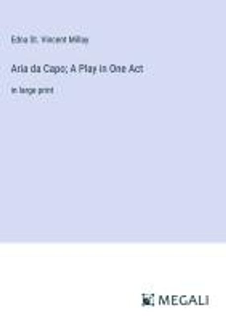 Aria da Capo; A Play in One Act | Millay, Edna St. Vincent - 교보문고