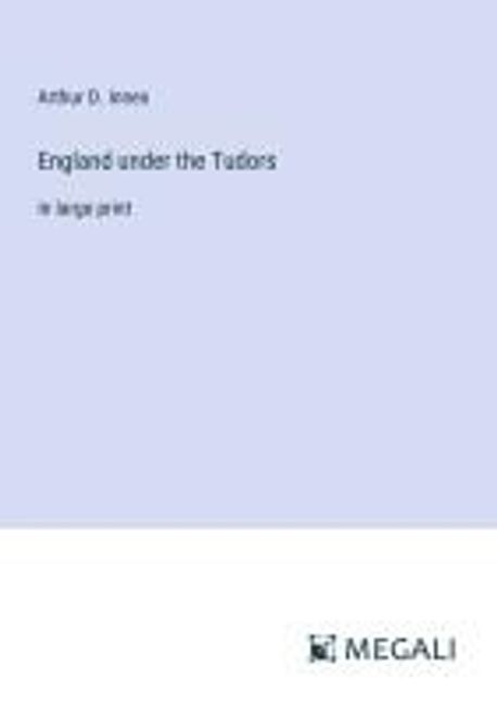 England under the Tudors | Innes, Arthur D. - 교보문고