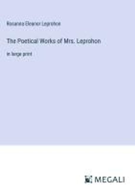 The Poetical Works of Mrs. Leprohon | Leprohon, Rosanna Eleanor - 교보문고