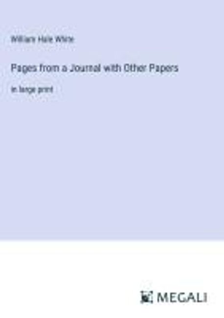 Pages from a Journal with Other Papers | White, William Hale - 교보문고