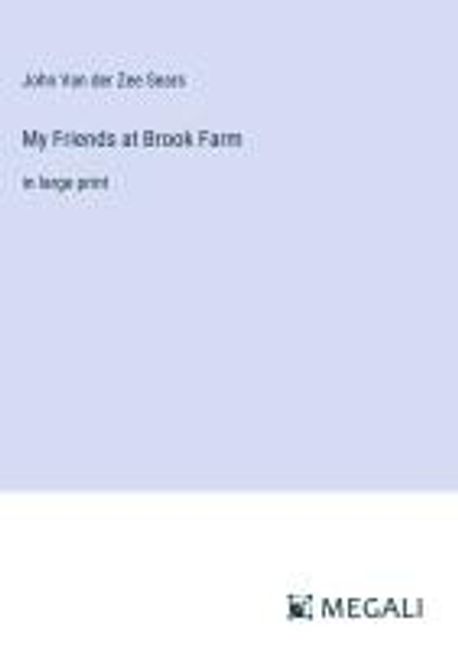 My Friends at Brook Farm | Sears, John Van Der Zee - 교보문고