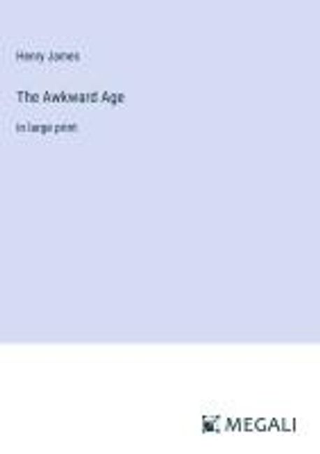The Awkward Age | James, Henry - 교보문고