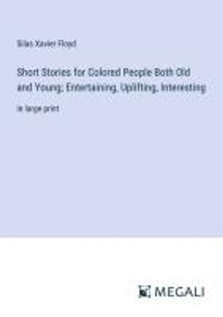 Short Stories for Colored People Both Old and Young; Entertaining ...