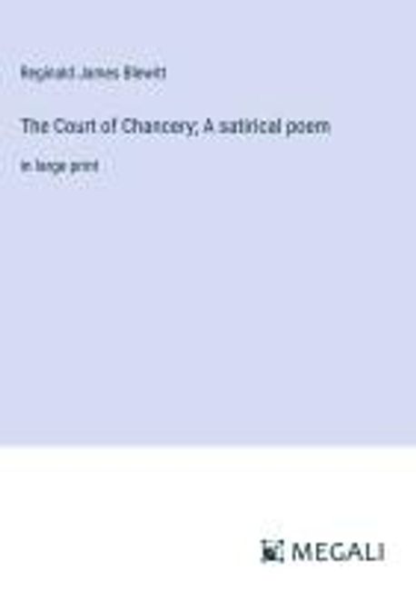 The Court of Chancery; A satirical poem | Blewitt, Reginald James - 교보문고