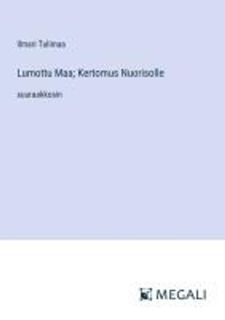 Lumottu Maa; Kertomus Nuorisolle | Tulimaa, Ilmari - 교보문고