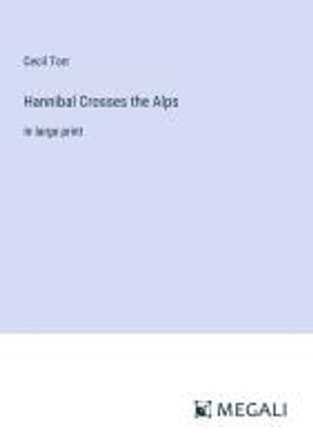 Hannibal Crosses the Alps | Torr, Cecil - 교보문고