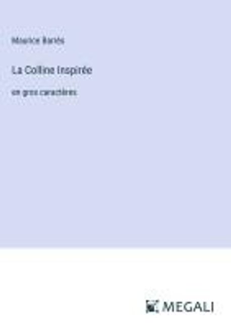 La Colline Inspiree | Barres, Maurice - 교보문고