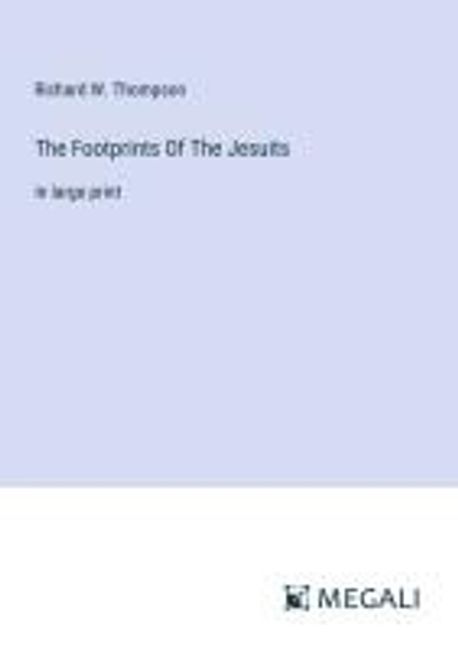 The Footprints Of The Jesuits | Thompson, Richard W. - 교보문고