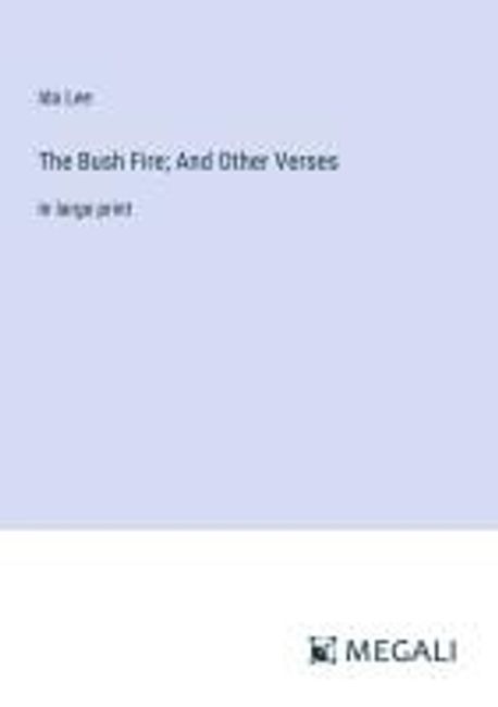 The Bush Fire; And Other Verses | Lee, Ida - 교보문고