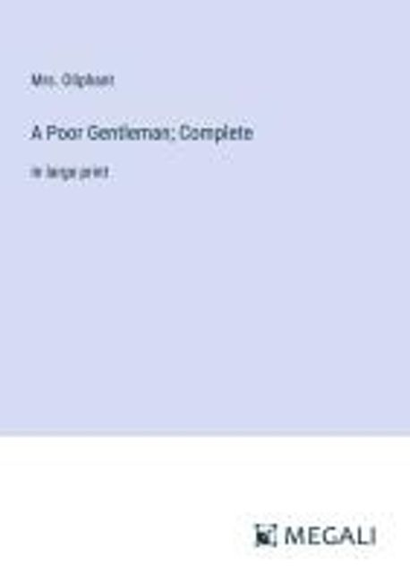 A Poor Gentleman; Complete | Mrs Oliphant - 교보문고