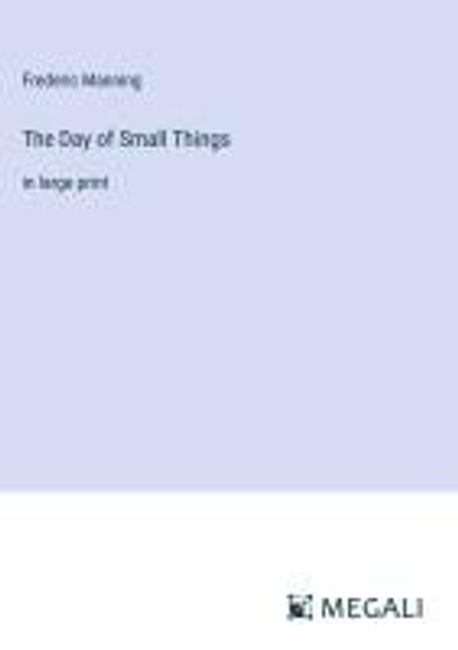 The Day of Small Things | Manning, Frederic - 교보문고