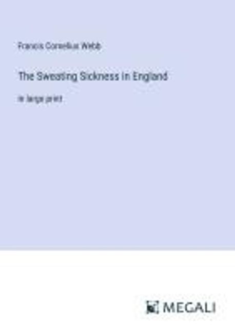 The Sweating Sickness in England | Webb, Francis Cornelius - 교보문고