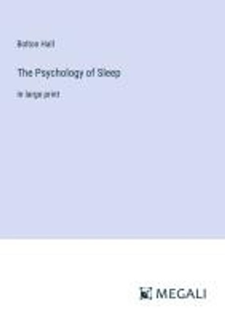 The Psychology of Sleep | Hall, Bolton - 교보문고