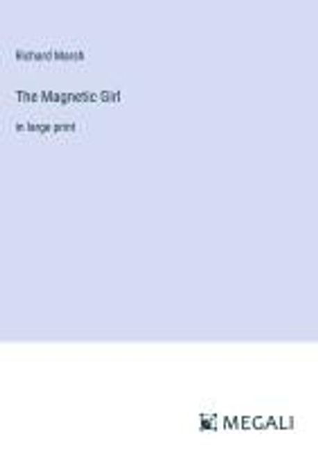 The Magnetic Girl | Marsh, Richard - 교보문고