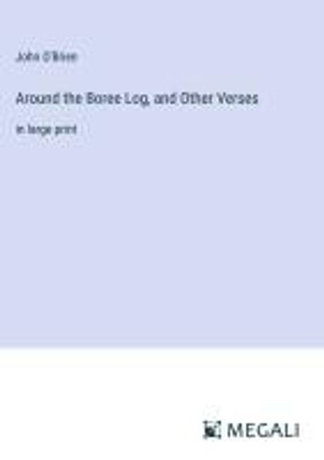Around the Boree Log, and Other Verses | O'Brien, John - 교보문고