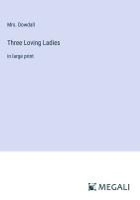 Three Loving Ladies | Dowdall - 교보문고