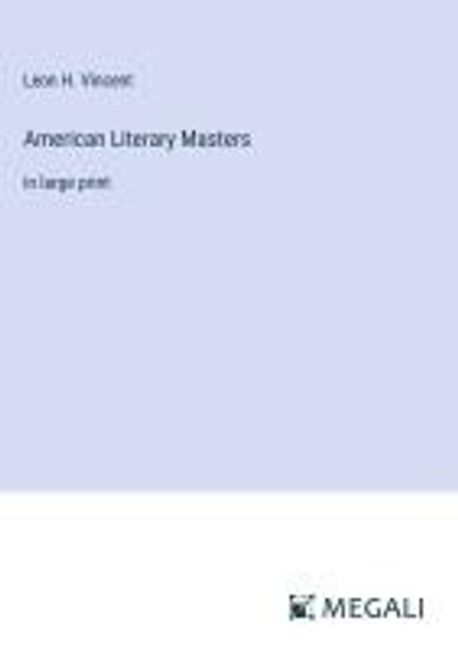 American Literary Masters | Vincent, Leon H. - 교보문고