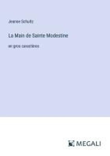 La Main de Sainte Modestine | Schultz, Jeanne - 교보문고
