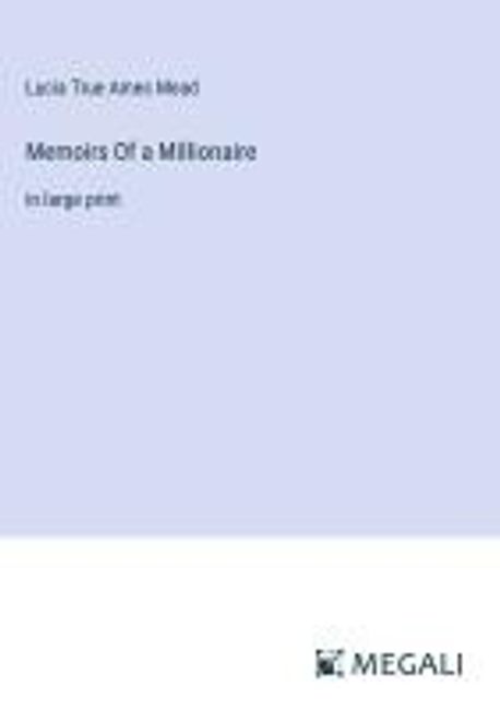 Memoirs Of a Millionaire | Mead, Lucia True Ames - 교보문고