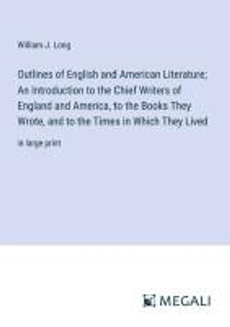 Outlines of English and American Literature; An Introduction to the ...