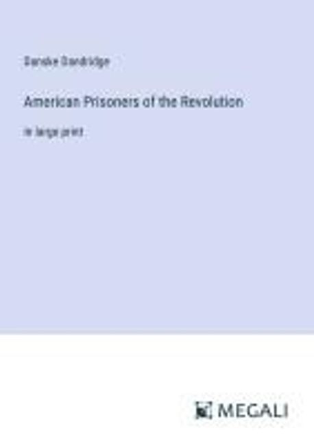 American Prisoners of the Revolution | Dandridge, Danske - 교보문고