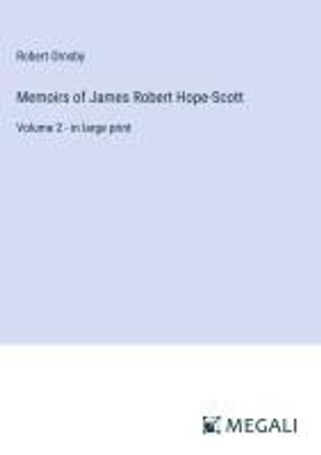 Memoirs of James Robert Hope-Scott | Ornsby, Robert - 교보문고