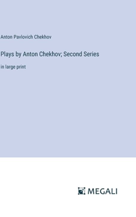 Plays by Anton Chekhov; Second Series | Chekhov, Anton Pavlovich - 교보문고