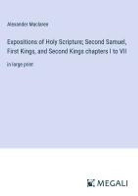 Expositions of Holy Scripture; Second Samuel, First Kings, and Second ...