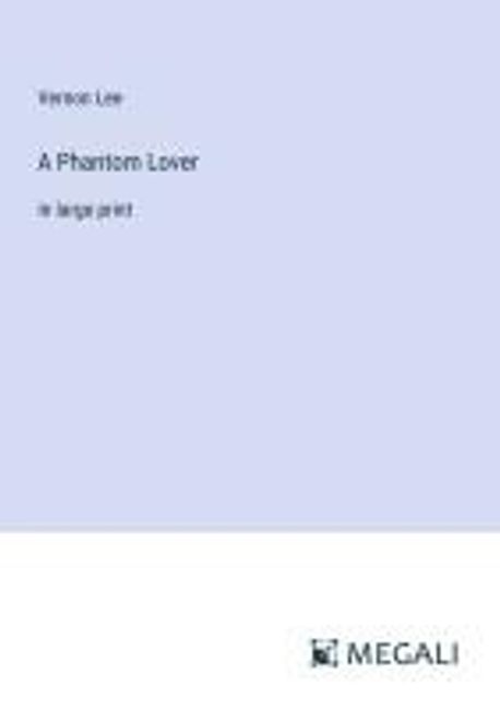 A Phantom Lover | Lee, Vernon - 교보문고
