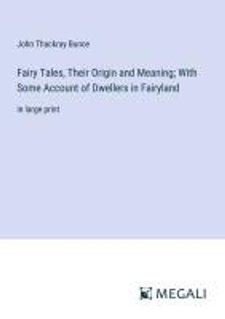 Fairy Tales, Their Origin and Meaning; With Some Account of Dwellers in ...