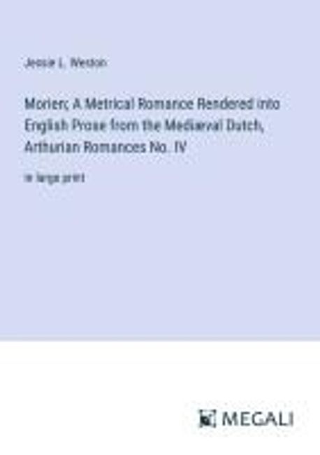 Morien; A Metrical Romance Rendered into English Prose from the ...