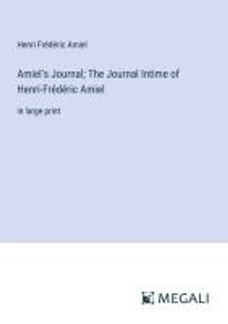 Amiel's Journal; The Journal Intime of Henri-Frederic Amiel | Amiel ...