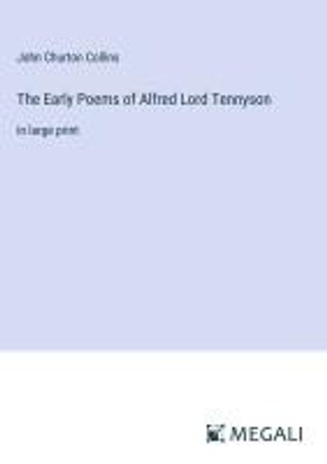 The Early Poems of Alfred Lord Tennyson | Collins, John Churton - 교보문고