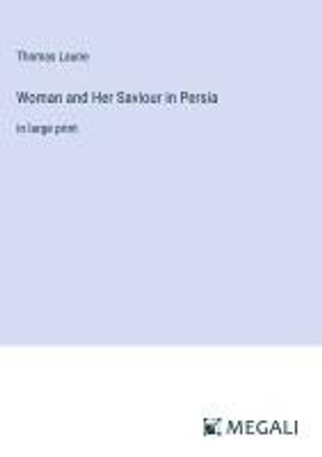 Woman and Her Saviour in Persia | Laurie, Thomas - 교보문고