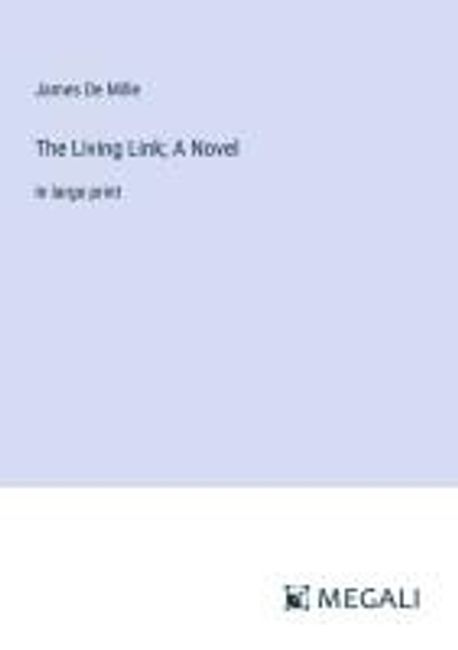 The Living Link; A Novel | De Mille, James - 교보문고
