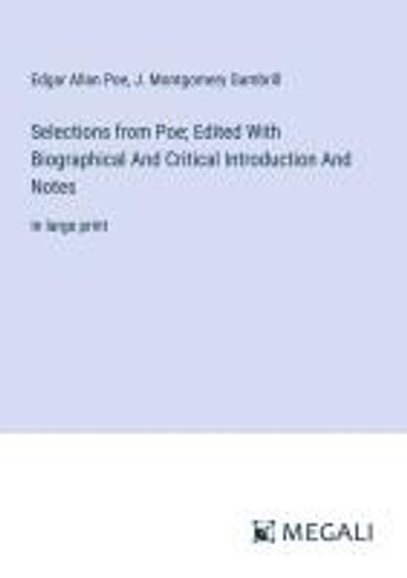 Selections from Poe; Edited With Biographical And Critical Introduction ...