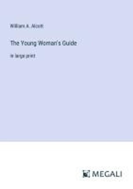 The Young Woman's Guide | Alcott, William a. - 교보문고
