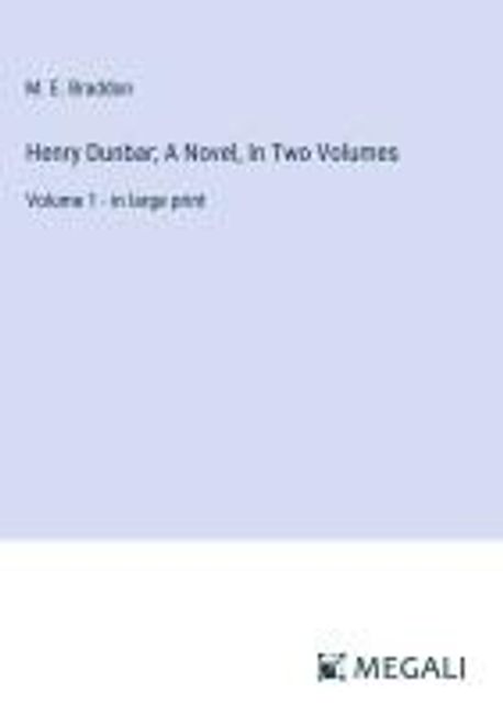 Henry Dunbar; A Novel, In Two Volumes | Braddon, M. E. - 교보문고