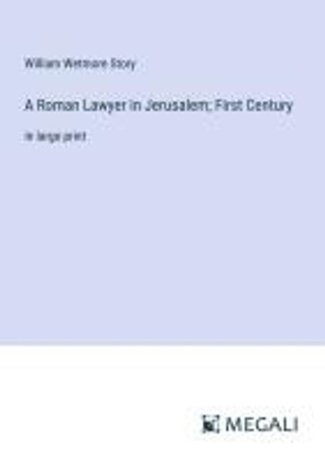 A Roman Lawyer in Jerusalem; First Century | Story, William Wetmore - 교보문고