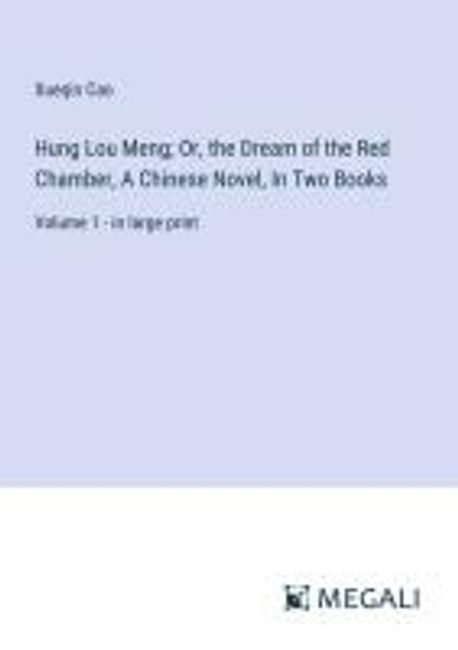 Hung Lou Meng; Or, the Dream of the Red Chamber, A Chinese Novel, In ...
