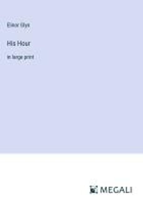 His Hour | Glyn, Elinor - 교보문고