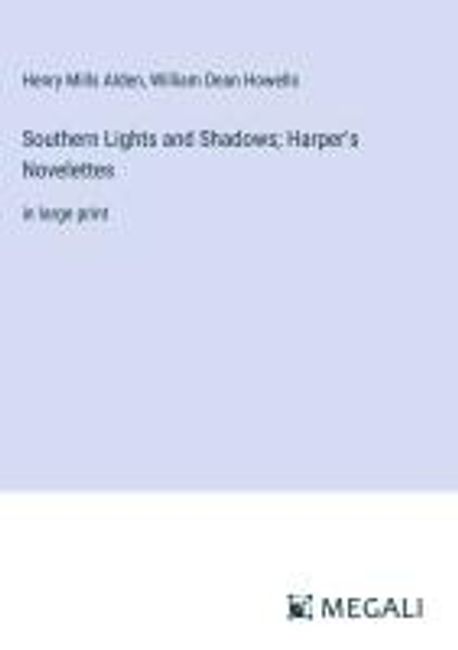 Southern Lights and Shadows; Harper's Novelettes | Howells, William ...