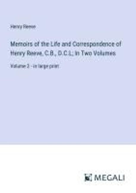 Memoirs of the Life and Correspondence of Henry Reeve, C.B., D.C.L; In ...