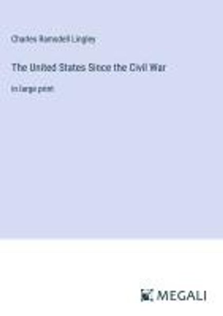 The United States Since the Civil War | Lingley, Charles Ramsdell - 교보문고