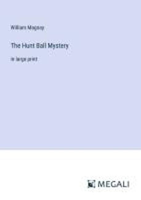 The Hunt Ball Mystery | Magnay, William - 교보문고