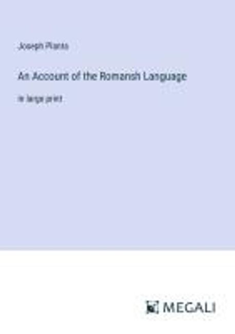 An Account of the Romansh Language | Planta, Joseph - 교보문고