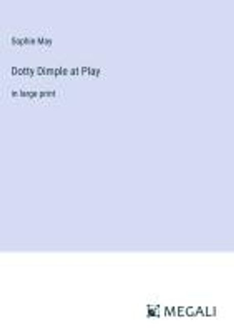 Dotty Dimple at Play | May, Sophie - 교보문고